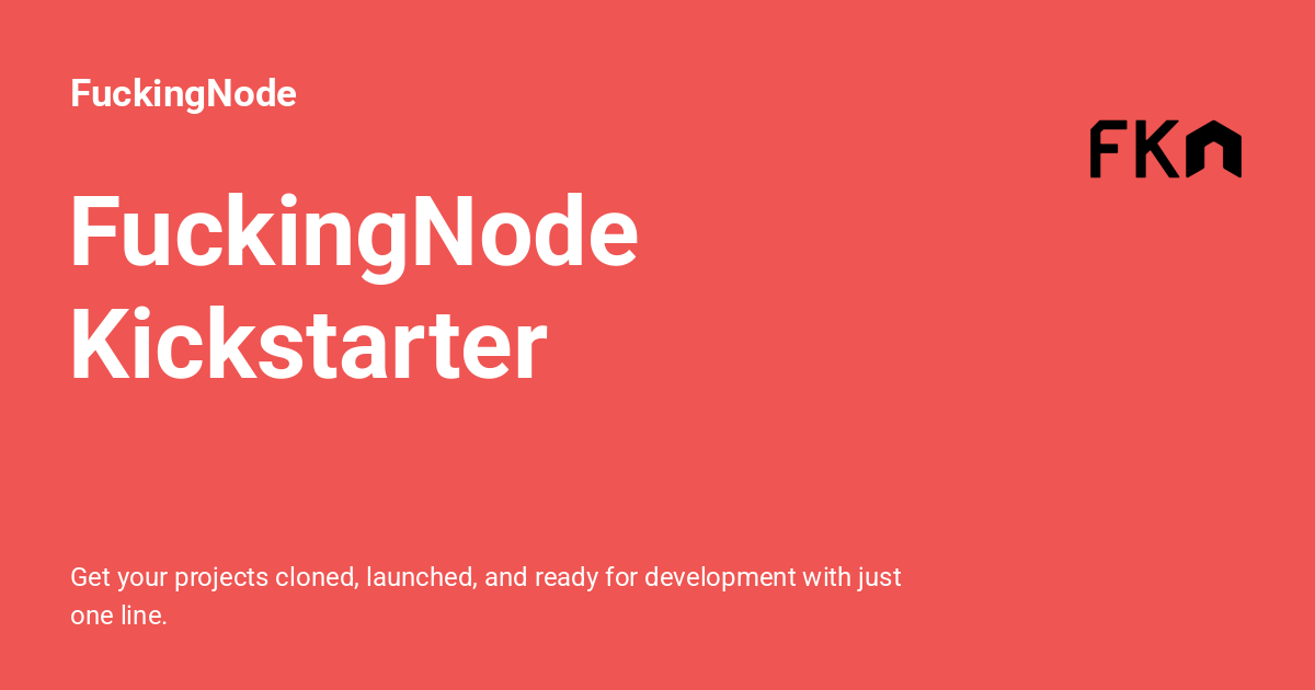 Feature - Kickstart - FuckingNode